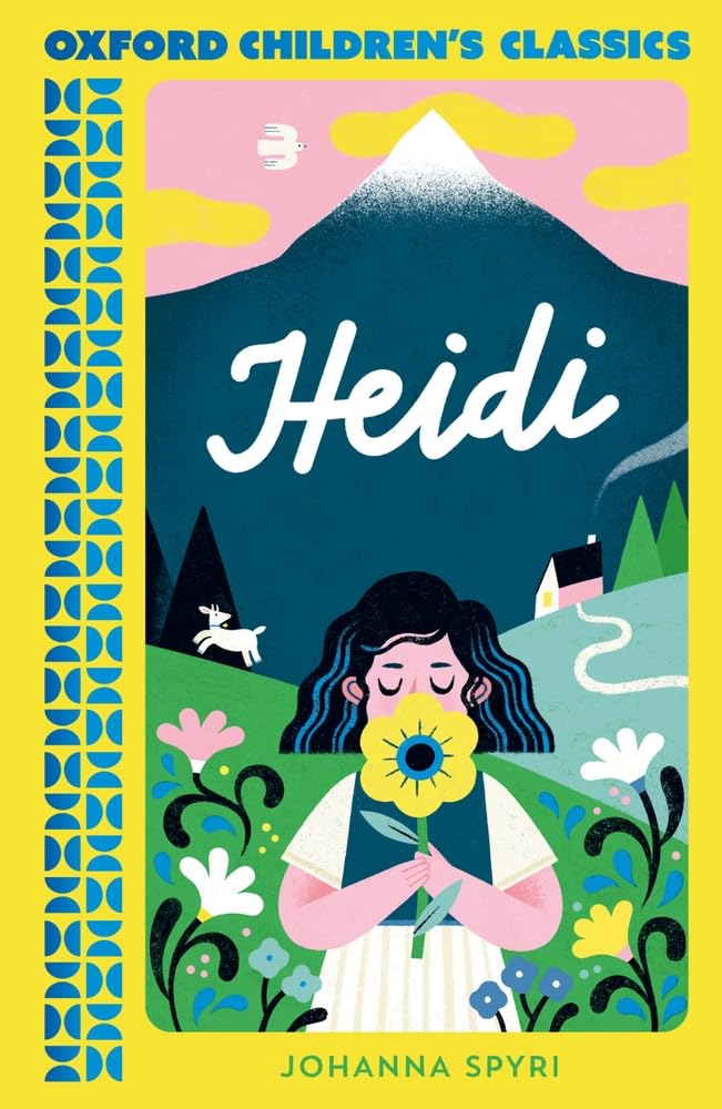Heidi (Oxford Children's Classics) by Johanna Spyri | Goodreads