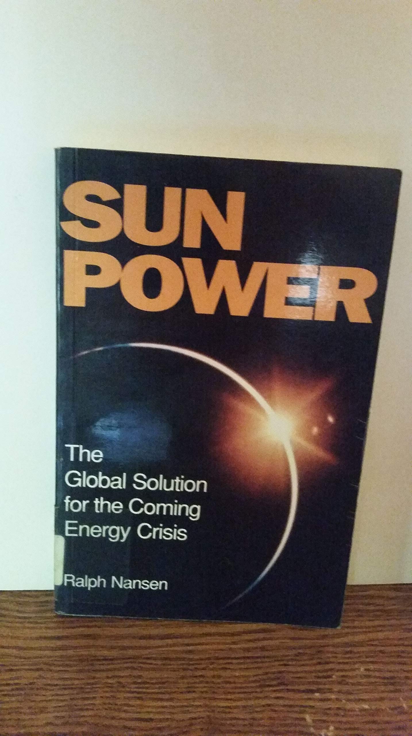 Sun Power: The Global Solution for the Coming Energy Crisis by Ralph ...