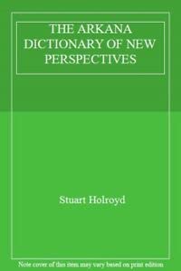 The Arkana Dictionary of New Perspectives by Stuart Holroyd | Goodreads