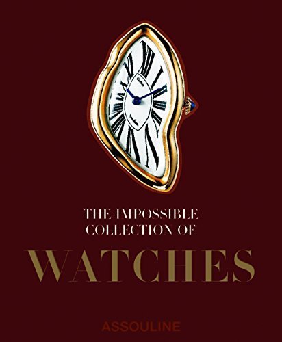 The Impossible Collection of Watches: The 100 Most Important Timepieces ...