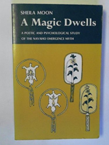 A Magic Dwells: A Poetic and Psychological Study of the Navajo ...