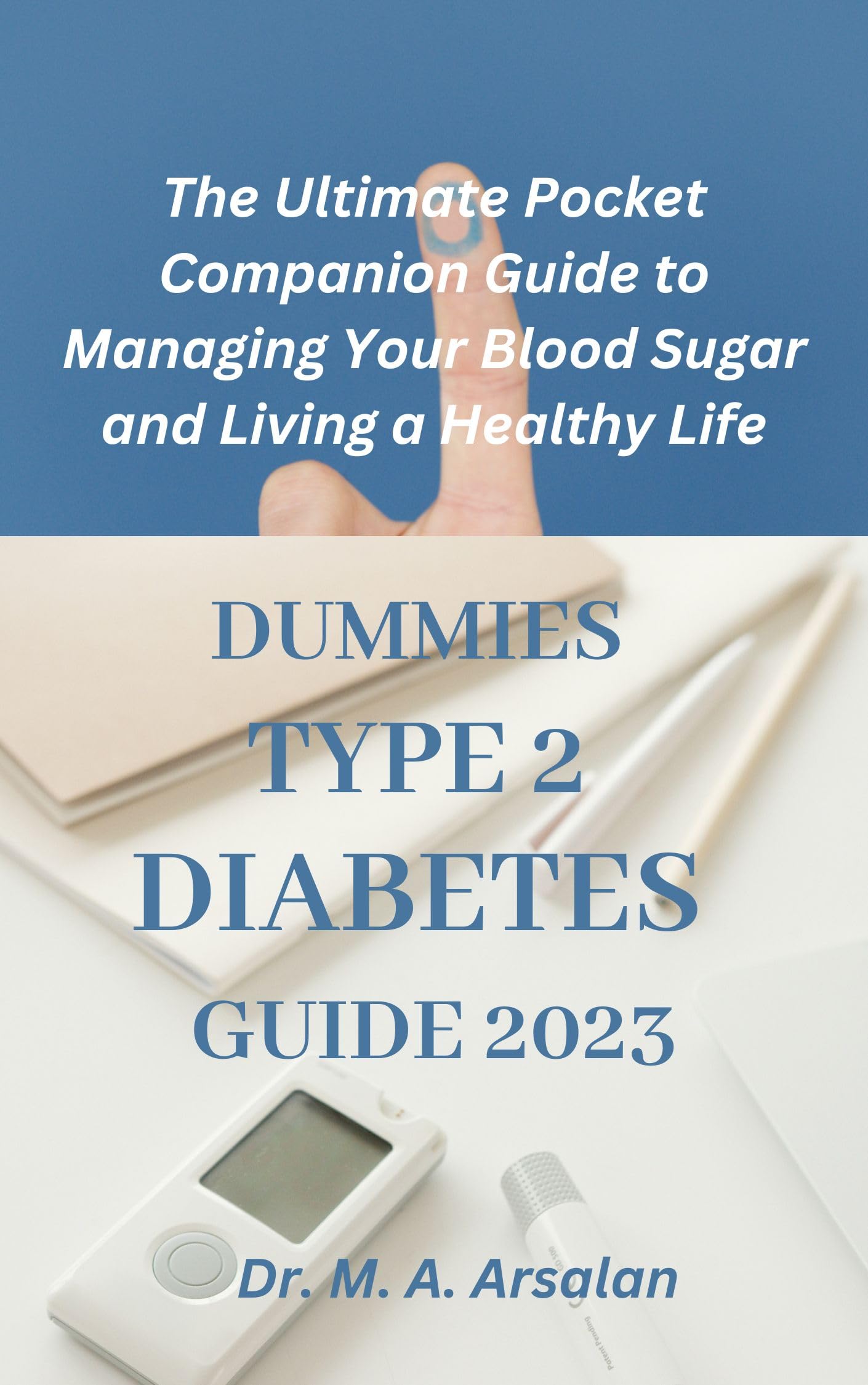 Dummies Type 2 Diabetes Guide 2023: The Ultimate Pocket Companion Guide ...