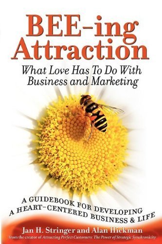 BEE-ing Attraction: What Love Has To Do With Business and Marketing by ...