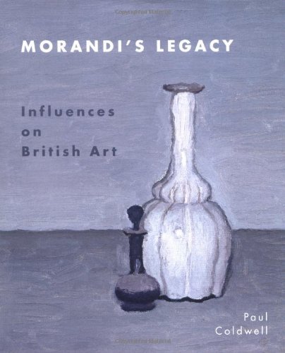 Morandi's Legacy: Influences on British Art by Paul Coldwell (2-Feb ...