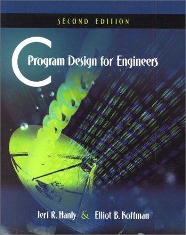 C Program Design for Engineers (2nd Edition) 2nd by Hanly, Jeri R., Koffman, Elliot B. (2000 ...