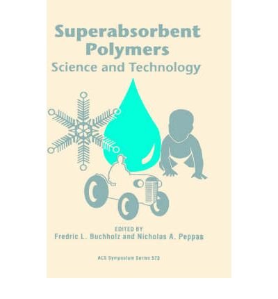 [(Superabsorbent Polymers: Science and Technology)] [Author: Fredric L. Buchholz] published on ...