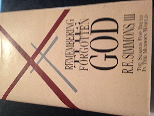 Remembering the Forgotten God: The Search for Truth in the Modern World ...