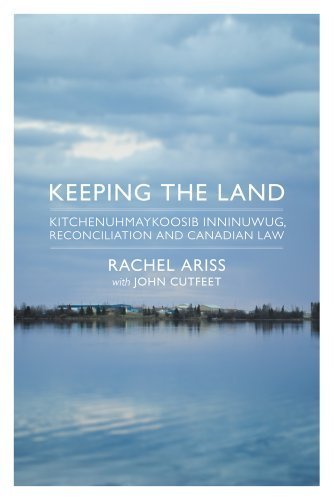 Keeping the Land: Kitchenuhmaykoosib Inninuwug, Reconciliation and ...