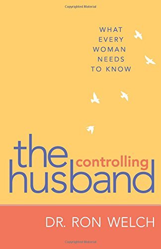 The Controlling Husband: What Every Woman Needs To Know by Dr. Ron ...