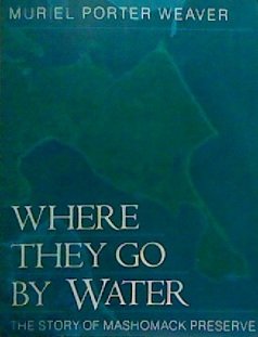 Where They Go by Water: The Story of Mashomack Preserve by Muriel ...