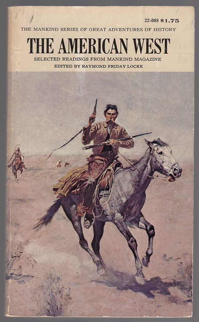 THE AMERICAN WEST: Selected Readings from Mankind Magazine. by Raymond ...