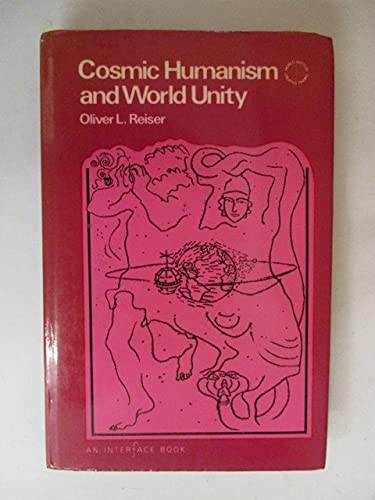 Cosmic humanism and world unity by Oliver Leslie Reiser | Goodreads