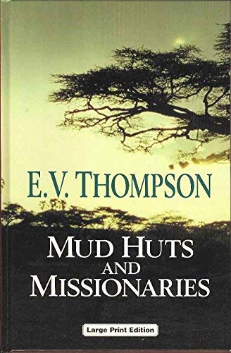 Mud Huts And Missionaries (CH) by E.V. Thompson | Goodreads