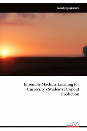Ensemble Machine Learning for University's Students Dropout Prediction by Jovial Niyogisubizo ...