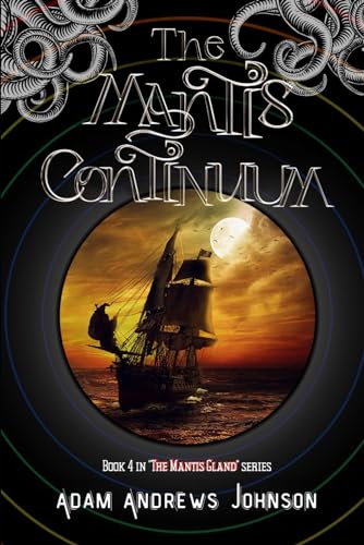 The Mantis Continuum - Book Four by Adam Andrews Johnson | Goodreads