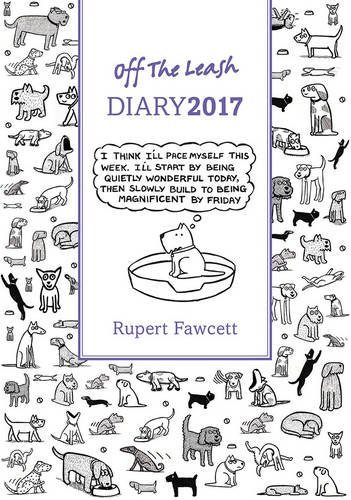 Off the Leash Diary 2017 by Rupert Fawcett by Rupert Fawcett | Goodreads
