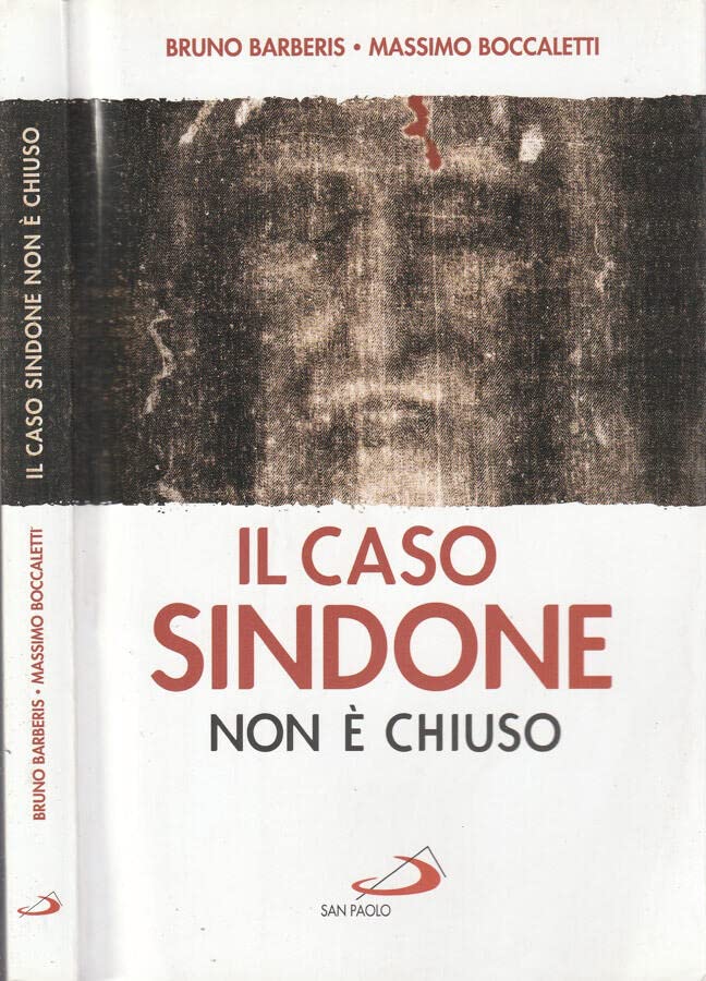 Il caso Sindone non è chiuso by Bruno Barberis, Massimo Boccaletti ...