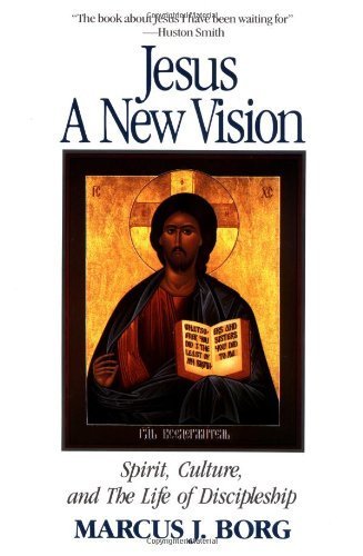Jesus: A New Vision: Spirit, Culture, and the Life of Discipleship ...