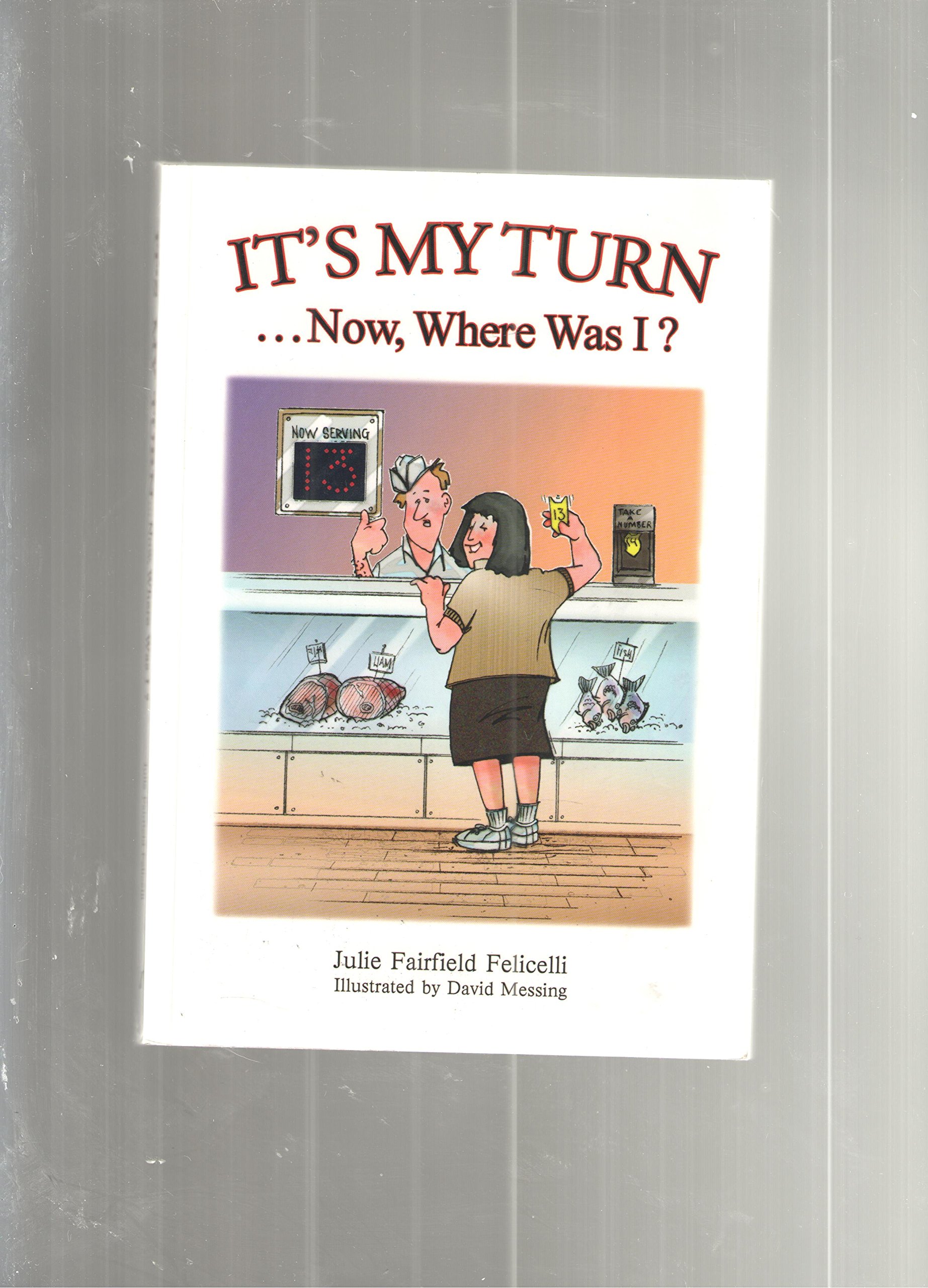 It's My Turn Now Where Was I by JULIE FAIRFIELD FELICELLI | Goodreads