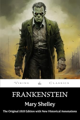 Frankenstein (Annotated): The Original 1818 Edition with New Historical ...