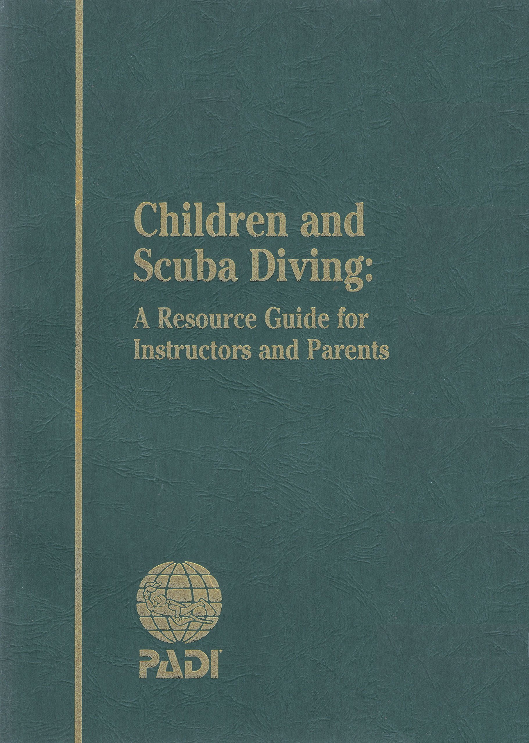 Children and Scuba Diving: a Resource Guide for Instructors and Parents ...