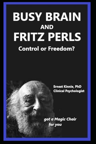 BUSY BRAIN AND FRITZ PERLS control or freedom?: Fritz has a magic chair ...