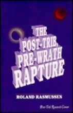 The Post-Trib, Pre-Wrath Rapture by Roland Rasmussen | Goodreads