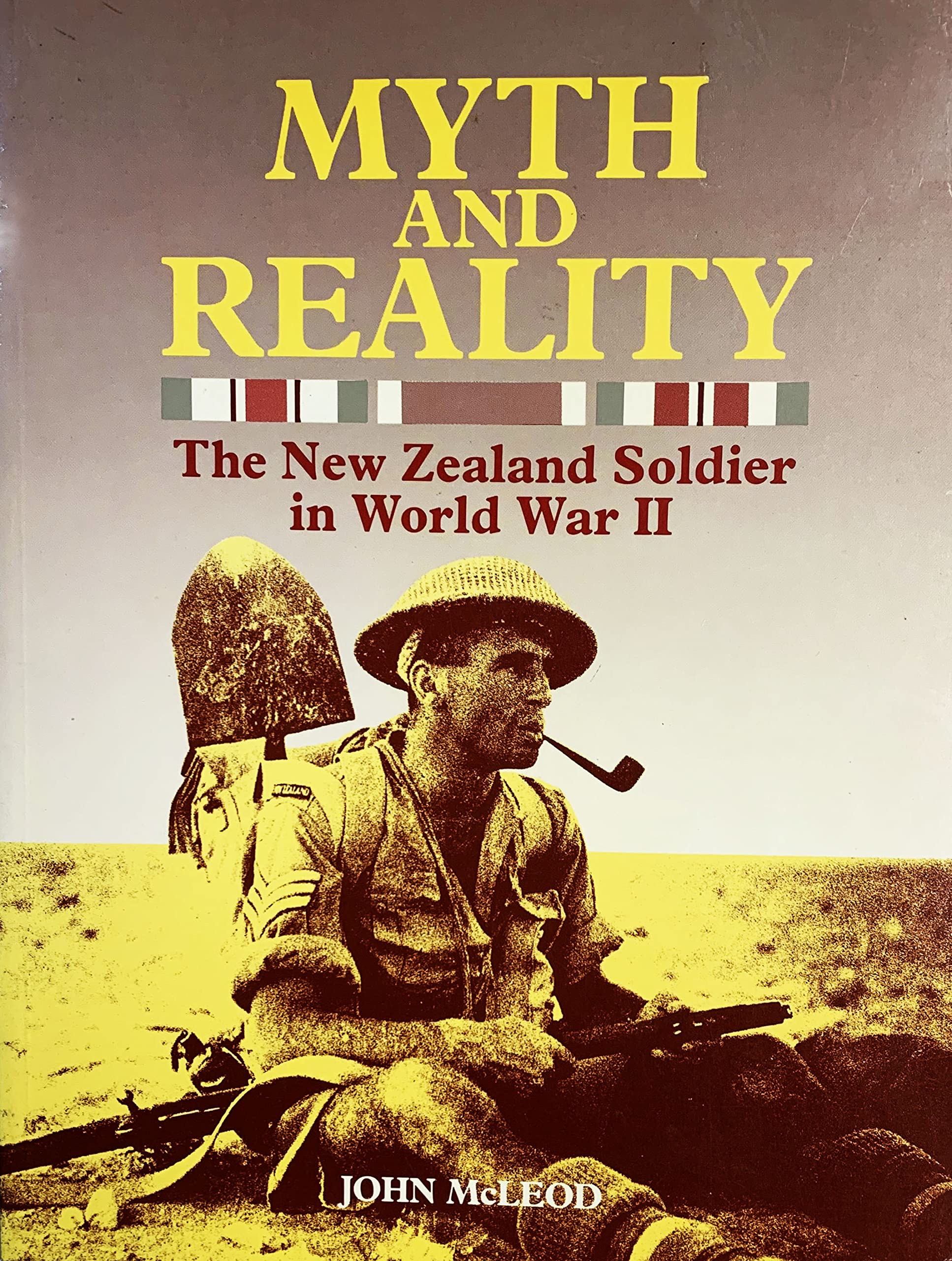 Myth & reality: the New Zealand soldier in World War II by John McLeod | Goodreads
