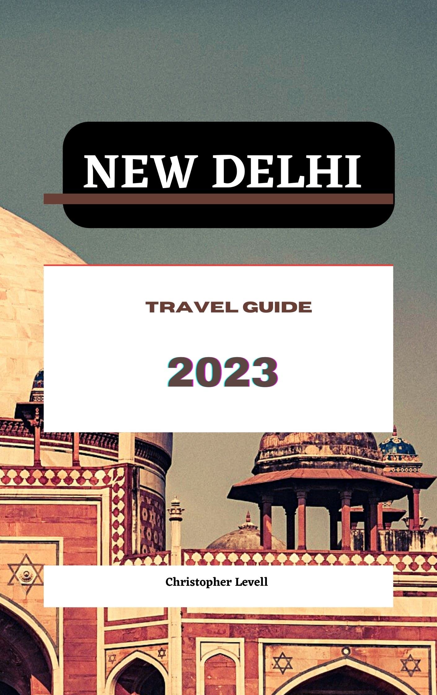 New Delhi Travel Guide 2023: Unveiling the Charms of New Delhi: A ...