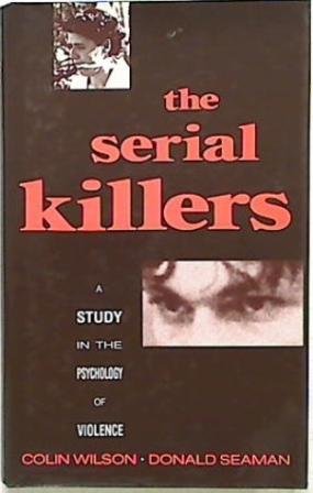 The Serial Killers : A Study In The Psychology Of Violence by Donald ...