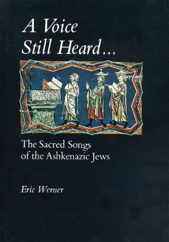 A Voice Still Heard: The Sacred Songs of the Ashkenazic Jews by Eric ...