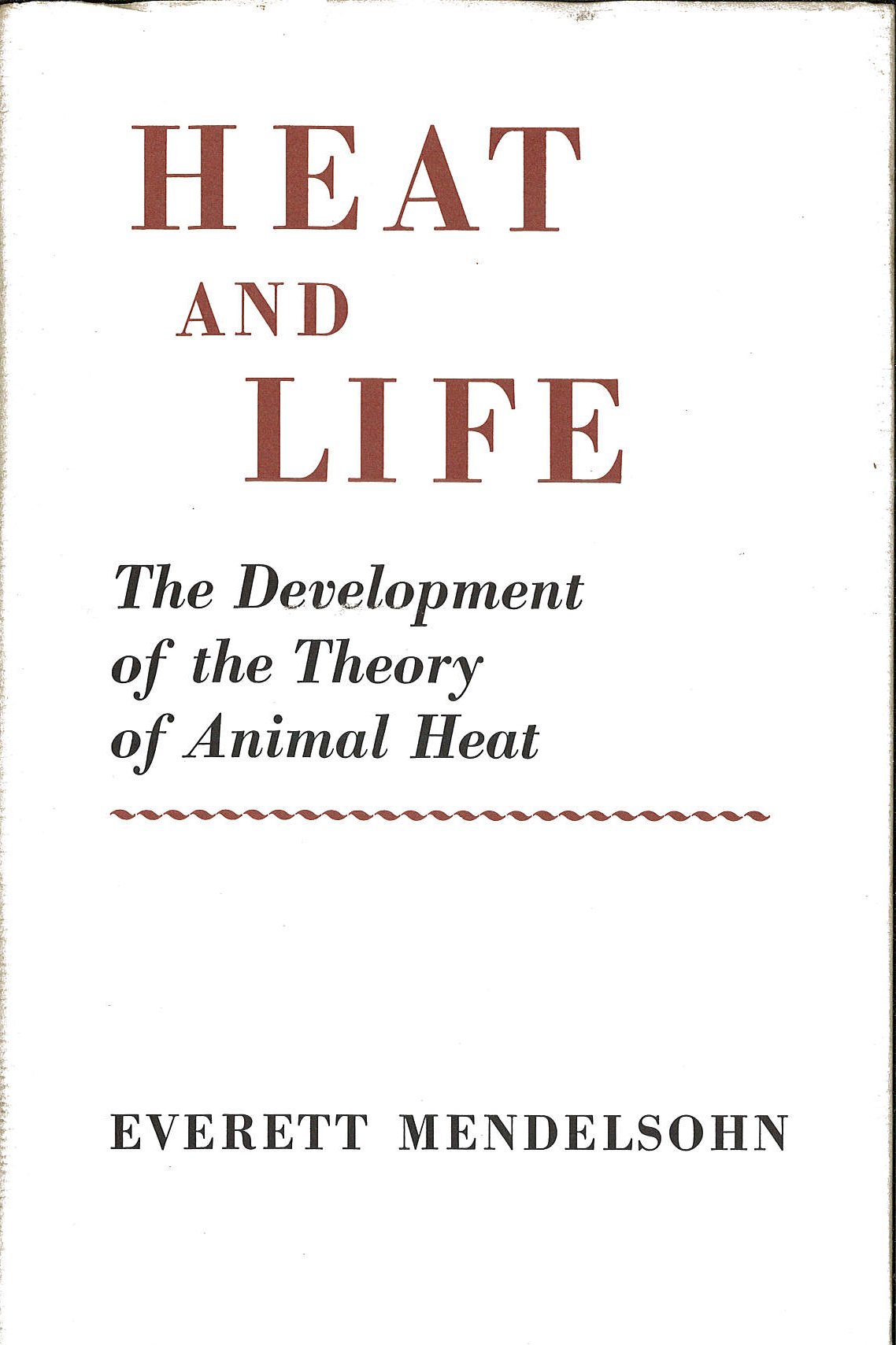 Heat and Life: The Development of the Theory of Animal Heat by Everett ...