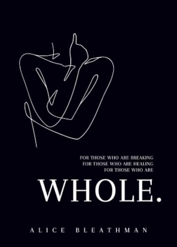 Whole: Poetry for heartbreak and healing by Alice Bleathman | Goodreads