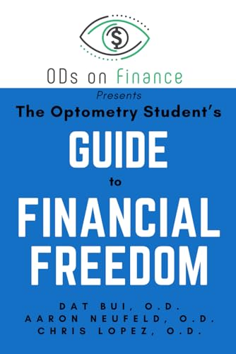 The Optometry Student’s Guide to Financial Freedom by Dat Bui | Goodreads