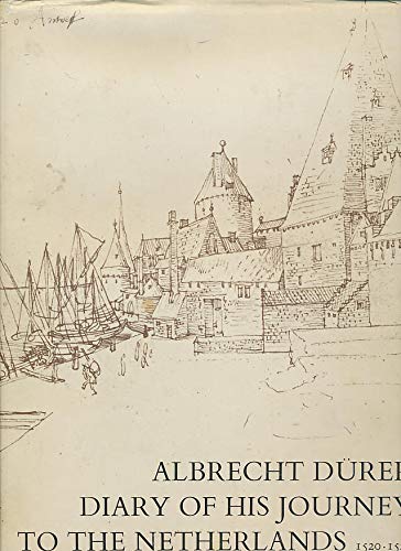 Albrect Durer: Diary of His Journey to the Netherlands, 1520-1521 by ...