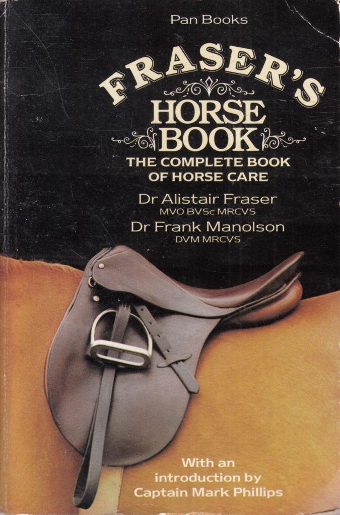 Fraser's Horse Book: The Complete Book of Horse Care by Frank Manolson ...