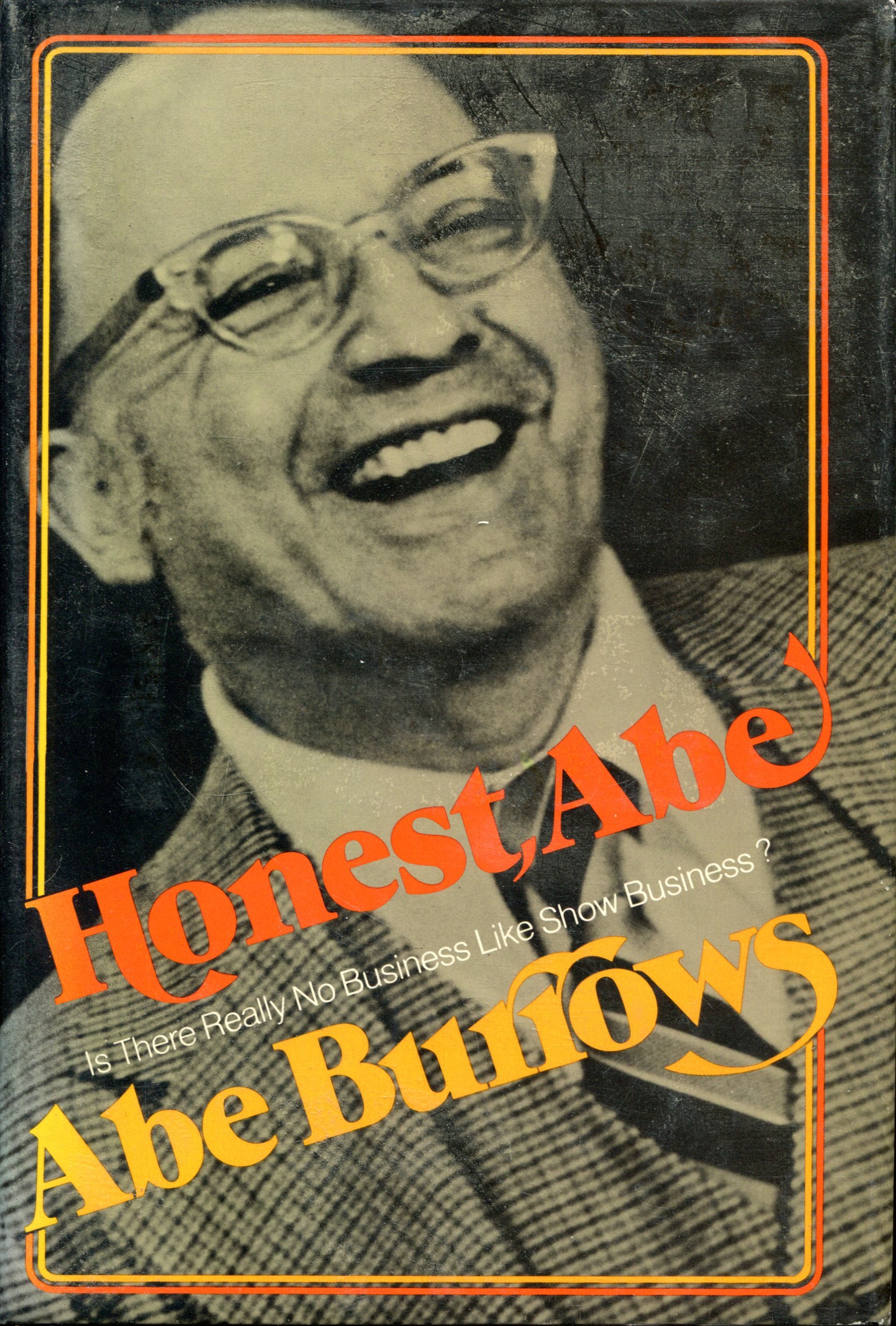 Honest, Abe: Is there really no business like show business? by Abe ...
