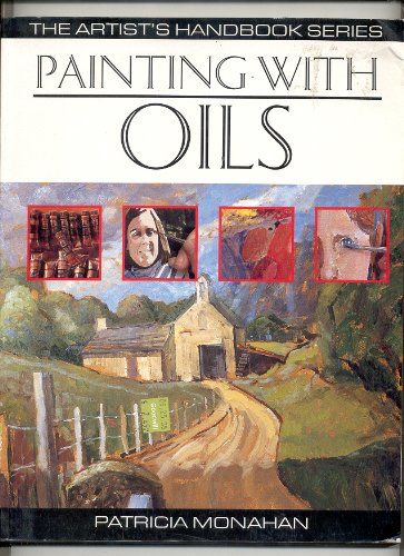 Painting with Oils (The Artist's Handbook Series) by Patricia Monahan ...