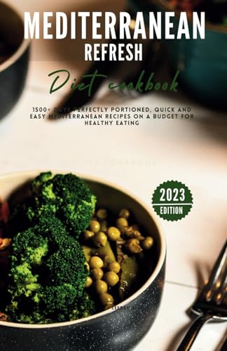 Mediterranean Refresh Diet Cookbook 2023: 1500+ days Perfectly ...