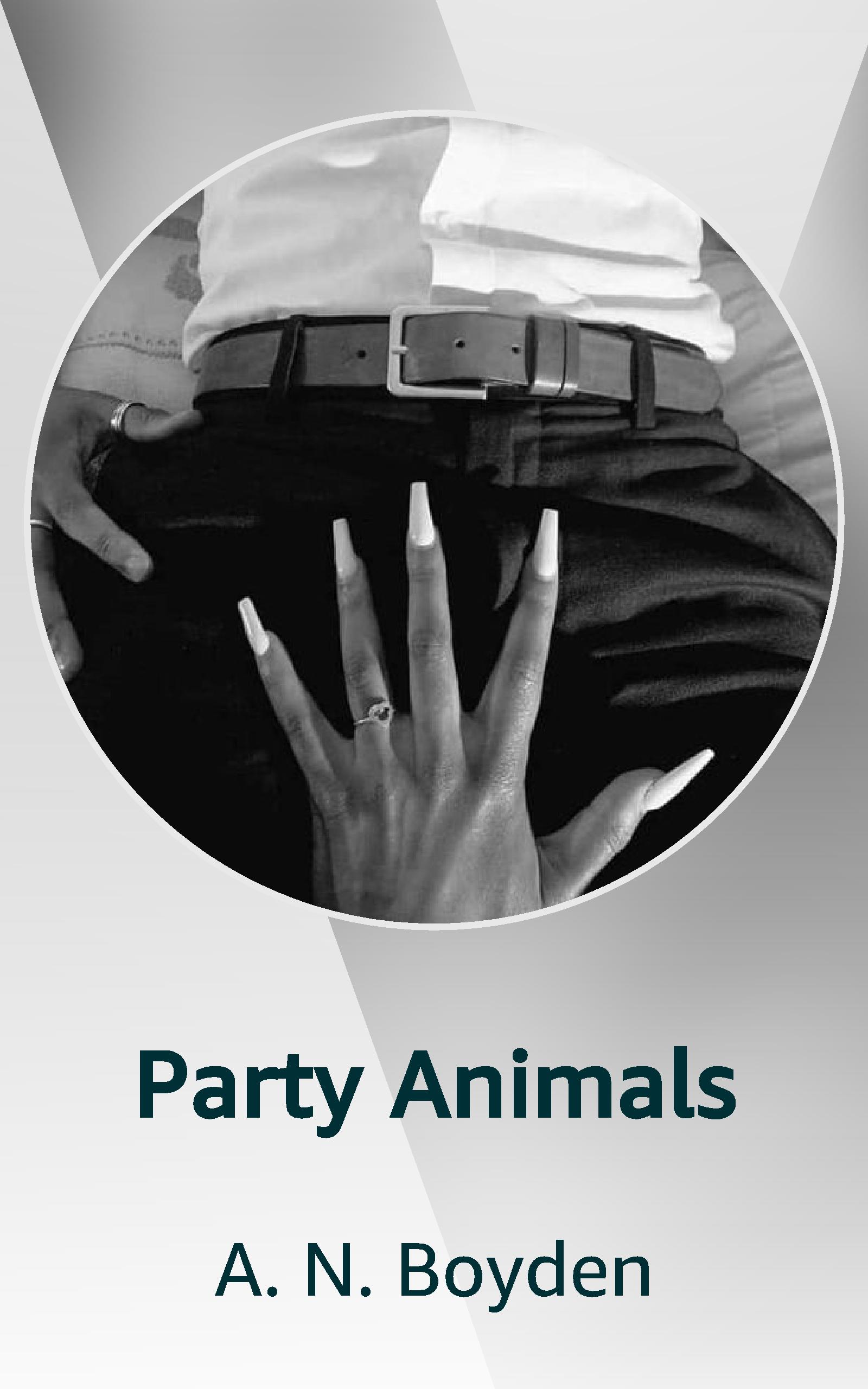 Party Animals by A.N. Boyden | Goodreads