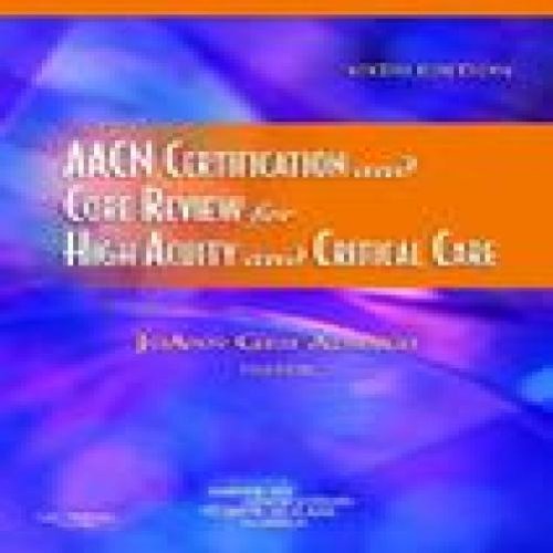 AACN Certification and Core Review for High Acuity and Critical Care by ...