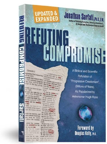 By Jonathan Sarfati Refuting Compromise: A Biblical and Scientific ...