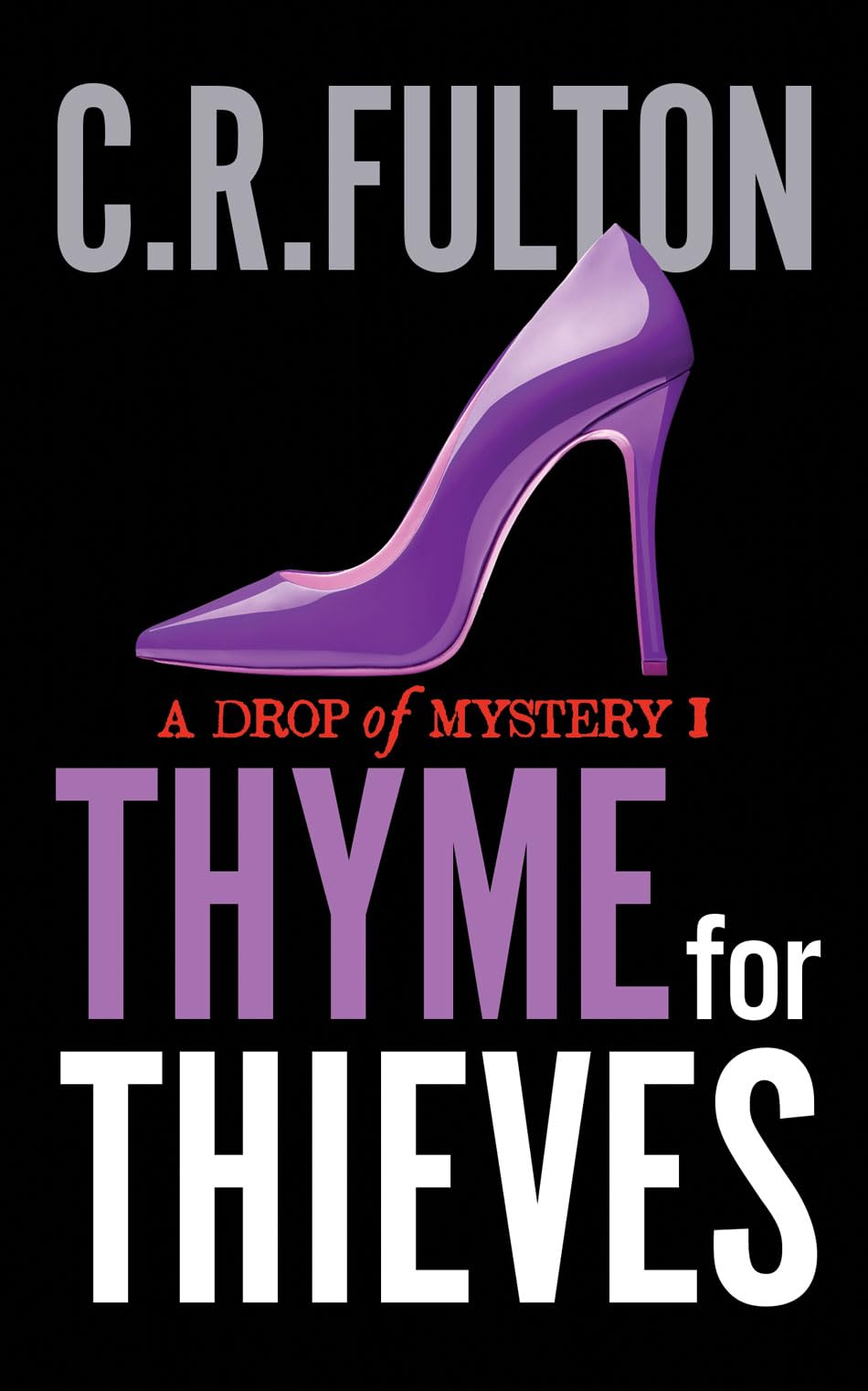 Thyme for Thieves (A Drop of Mystery #1) by C.R. Fulton | Goodreads