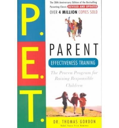 Parent Effectiveness Training: The Proven Program for Raising ...