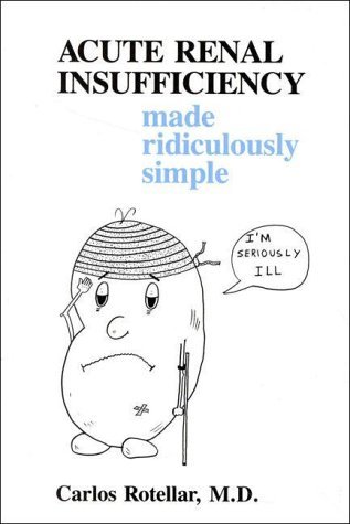 Acute Renal Insufficiency Made Ridiculously Simple (Rapid Learning ...
