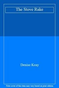 The Stove Rake by Denise Keay | Goodreads