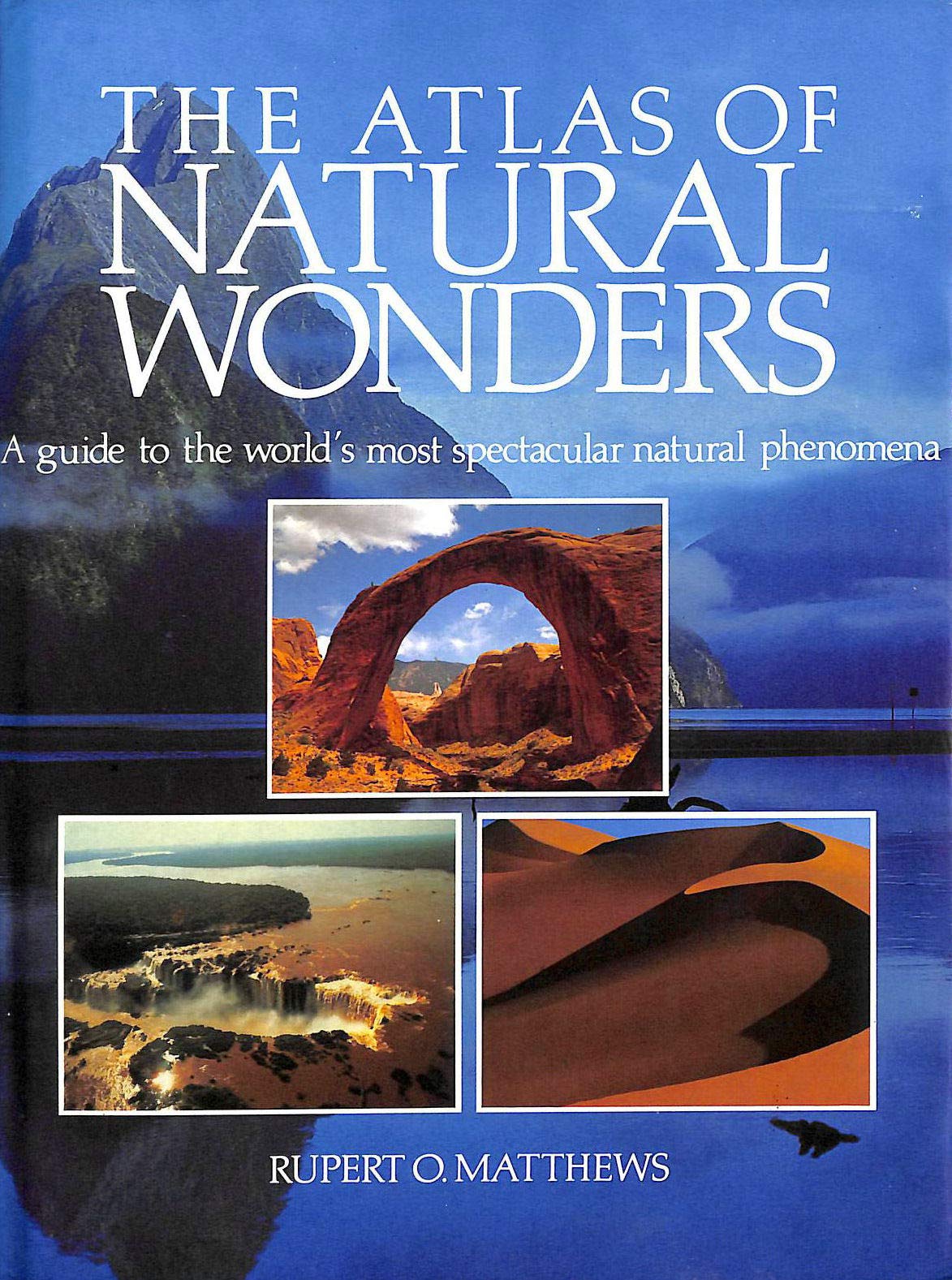 Atlas of Natural Wonders by Rupert Matthews | Goodreads