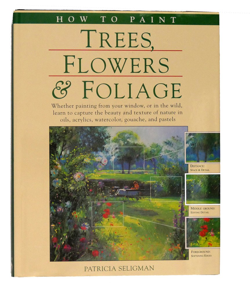 How to Paint Trees, Flowers & Foliage by Patricia Seligman | Goodreads