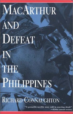 MacArthur and Defeat in the Philippines by Richard Connaughton by ...