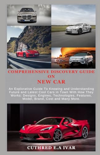 COMPREHENSIVE DISCOVERY GUIDE ON NEW CAR: An Explorative Guide To ...